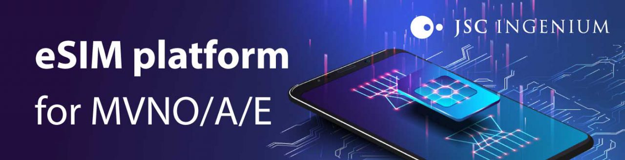 New eSIM Platform for MVNO/A/E - JSC Ingenium
